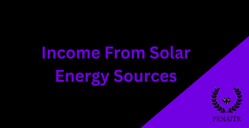 Income From Solar Energy Sources – Penaite